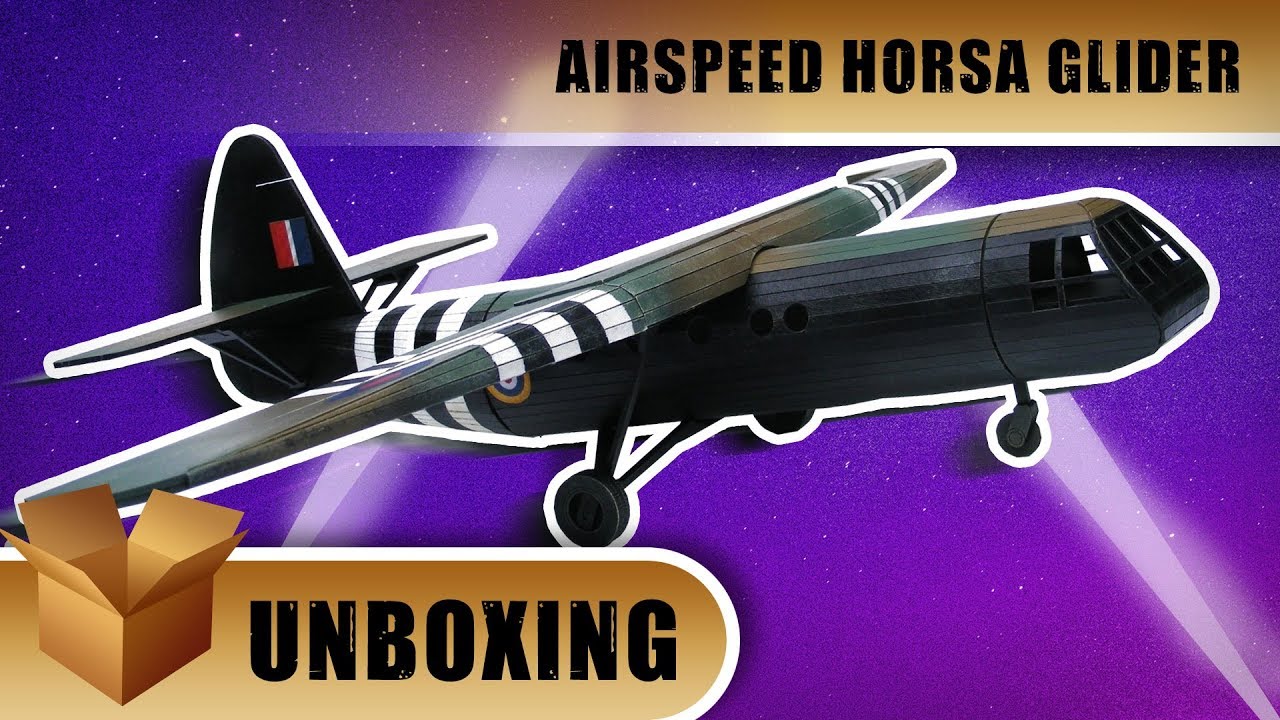 Unboxing: Airspeed Horsa Glider - YouTube