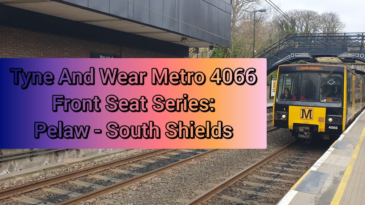 Front Seat Series: Tyne And Wear Metro Class 599 4066 | Pelaw - South ...