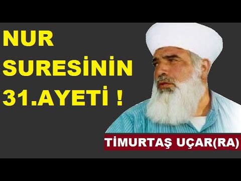 Nur Suresinin 31. Ayeti  !  Timurtaş Hoca
