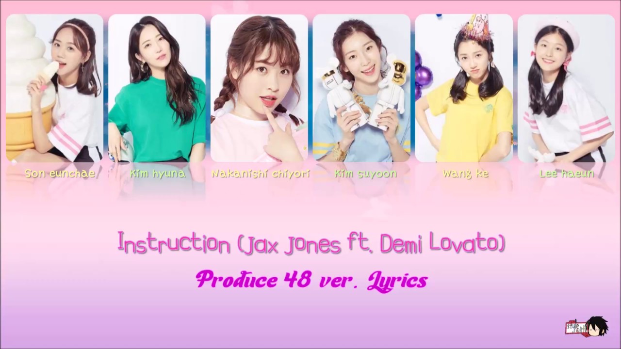 PRODUCE 48 Instruction Jax Jones ft Demi Lovato & Stefflen Don Lyrics ...