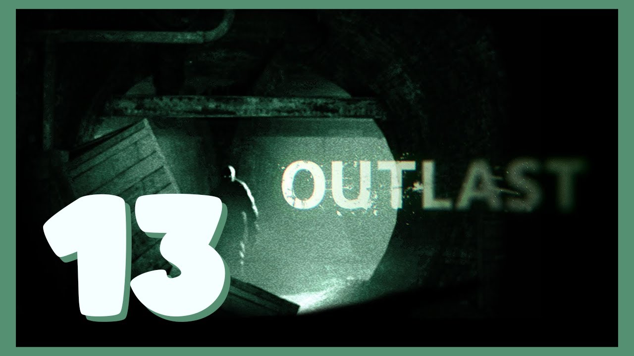Outlast 1 - Ep 13 - The Infinite Loading Screen - YouTube