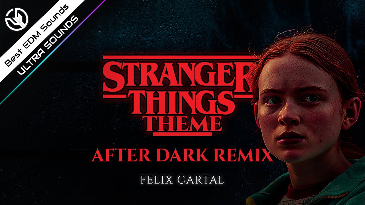 Stranger Things Theme (Felix Cartal's After Dark Remix) - YouTube
