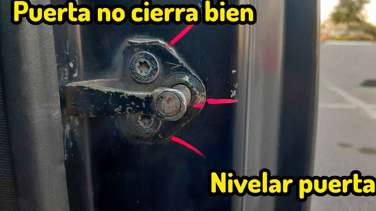 Nivelar o ajustar Puertas de tu auto - Puerta de auto no cierra bien ...