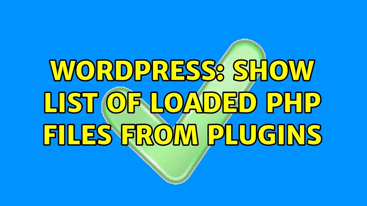 Wordpress Show List Of Loaded Php Files From Plugins YouTube Wordpress Show List Of Loaded Php Files From Plugins YouTube
