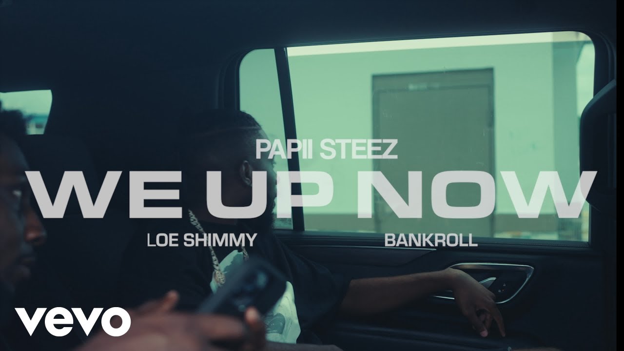 Papii Steez, Loe Shimmy, Bankroll - We Up Now (Official Video) - YouTube