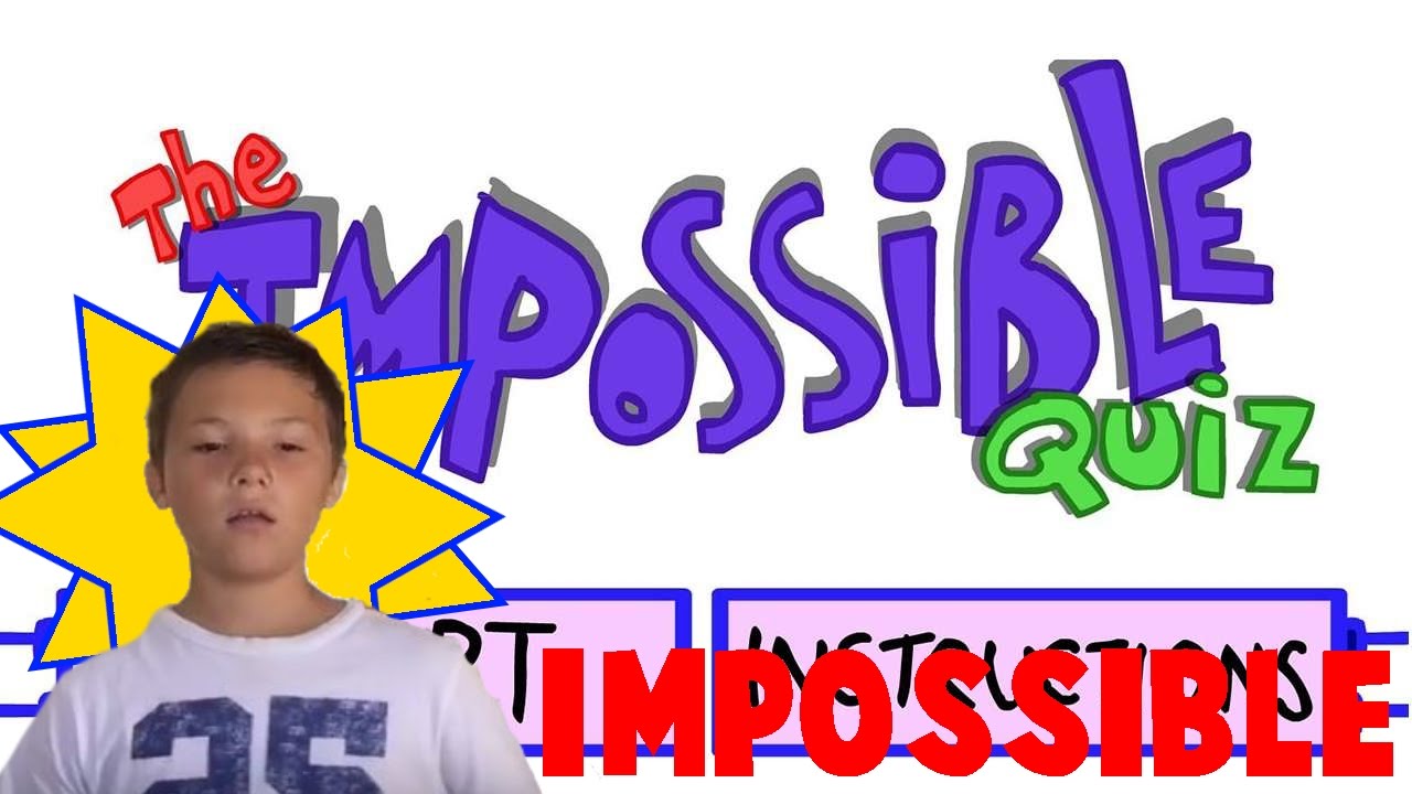 THE IMPOSSIBLE QUIZ! - COMPLETELY IMPOSSIBLE/UNBEATABLE - YouTube