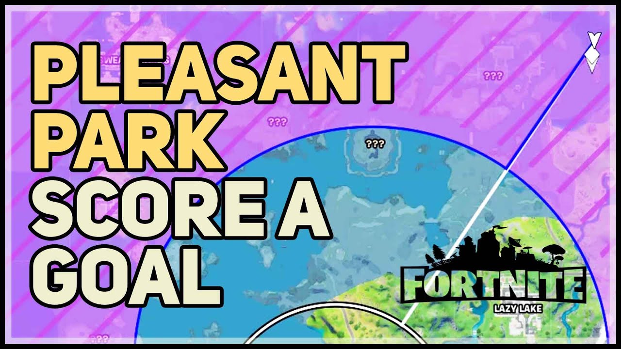 How to Score a Goal at Pleasant Park Fortnite Chapter 2 - YouTube