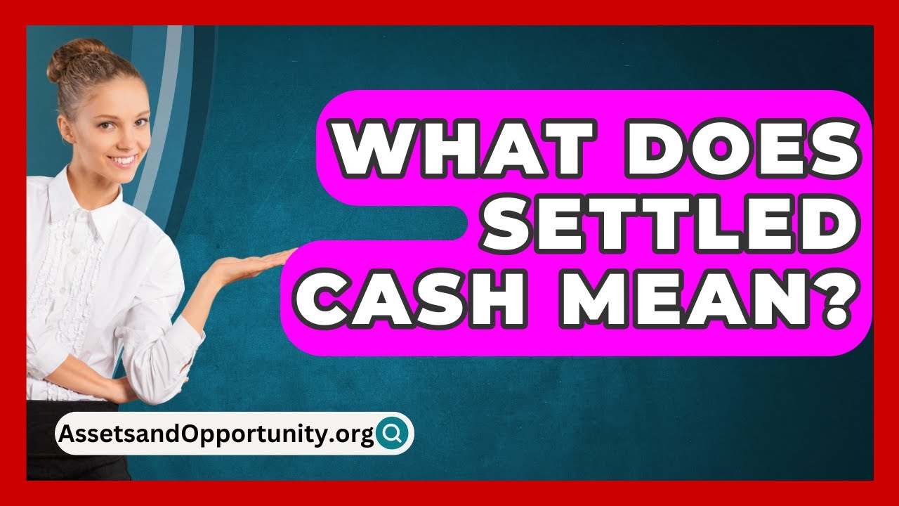 What Does Settled Cash Mean AssetsandOpportunity YouTube what-does-settled-cash-mean-assetsandopportunity-youtube