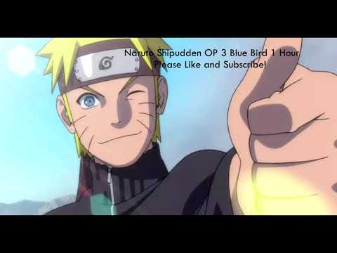 Naruto Shippuden OP 3 Blue Bird 1 Hour
