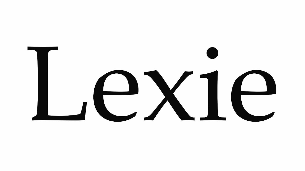 How to Pronounce Lexie - YouTube