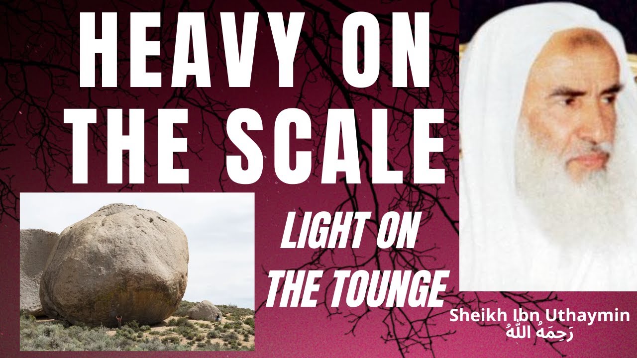 HEAVY ON THE SCALE - EASY to DO GOOD DEEDs - Sheikh Ibn Uthaymin رحمه ...