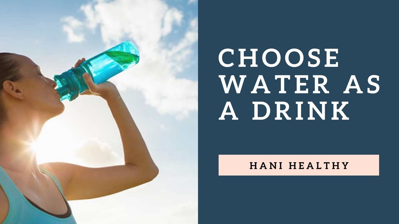 Choose Water as a Drink - YouTube