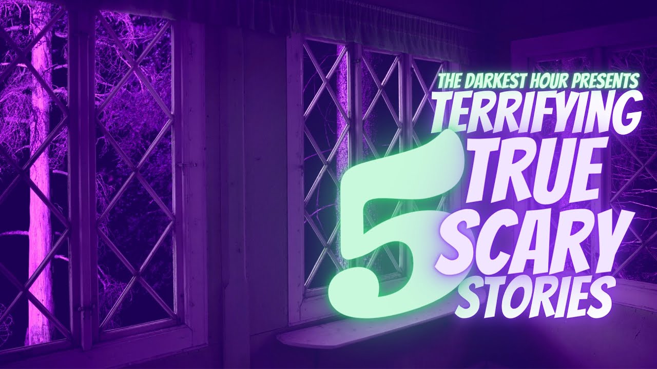 The Darkest Hour: A Collection of 5 TRUE Scary Stories | Ghosts, Creepy ...