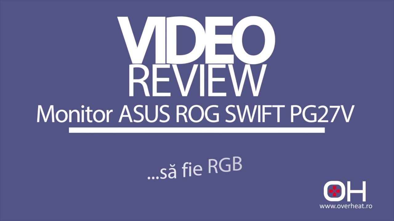[REVIEW] Un monitor cu personalitate? ASUS Rog Swift PG27V - YouTube