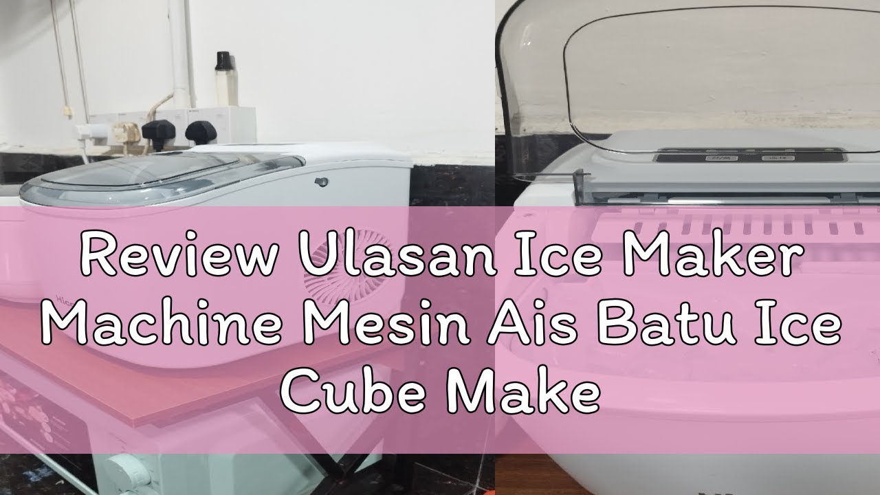 Review Ulasan Ice Maker Machine Mesin Ais Batu Ice Cube Maker Making ...