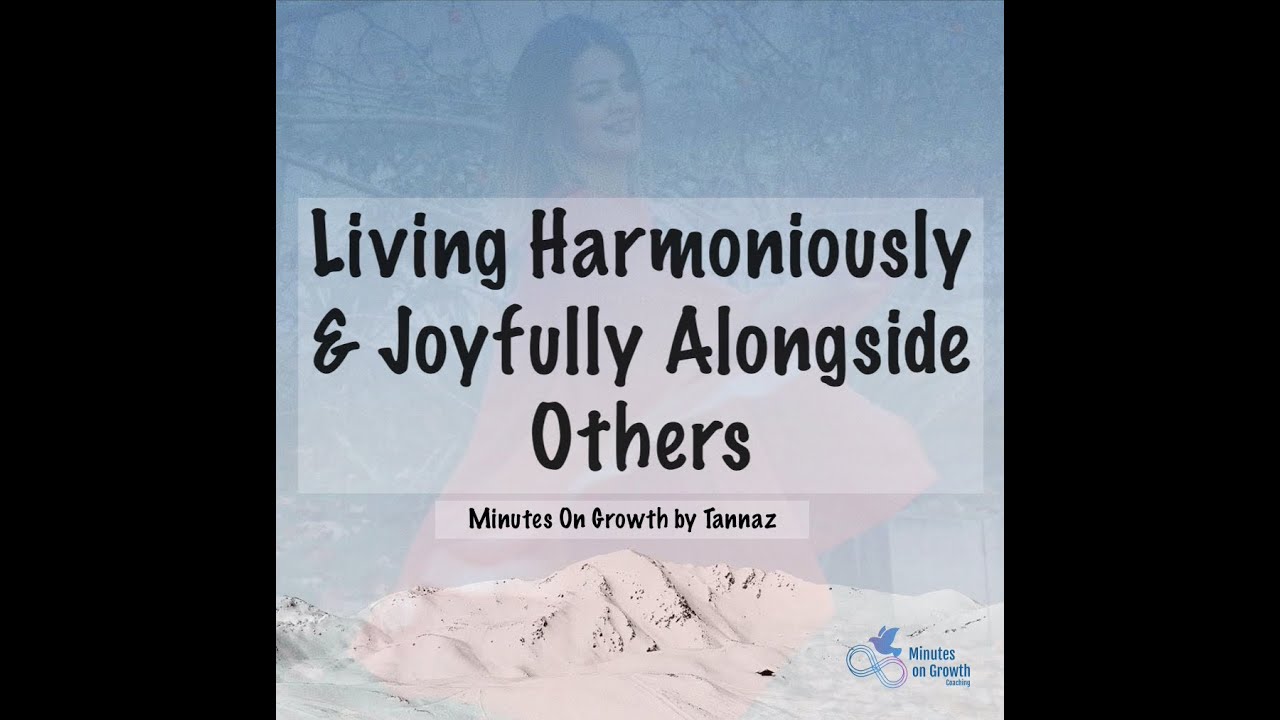 Living Harmoniously & Joyfully Alongside Others - YouTube