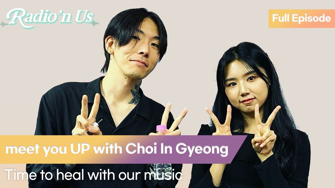 meet you UP with Choi In Gyeong. Time to heal with our music - YouTube