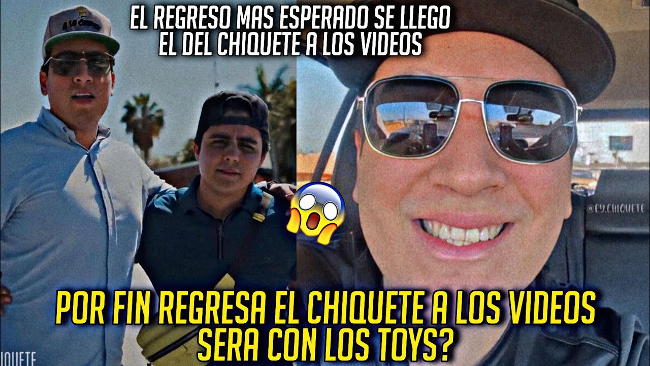 El CHIQUETE HABLA De Su REGRESÓ A Los VIDEOS Con Los TOYS! Toda La ...