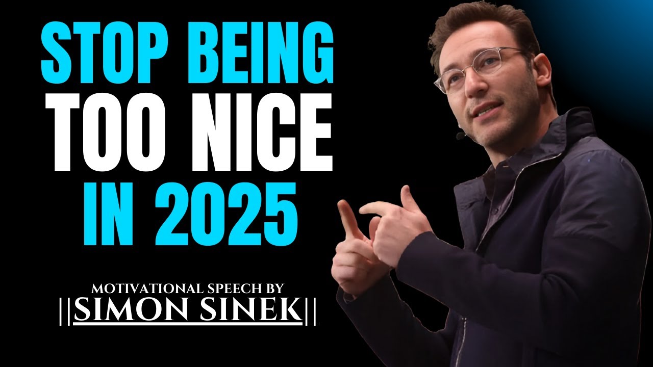 Stop Being Too Nice in 2025.||The Most Powerful Speech By Simon Sinek||#inspiration - YouTube