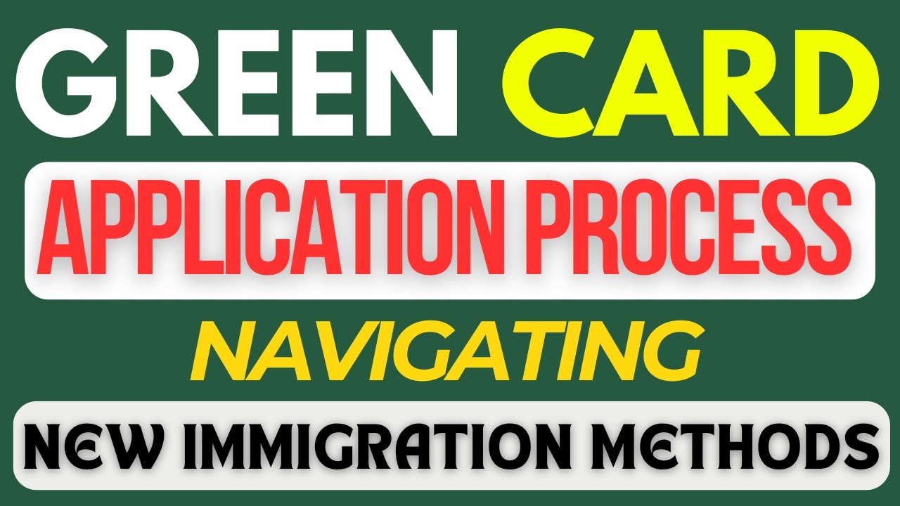 Navigating the Green Card Application Process | New Immigration ...