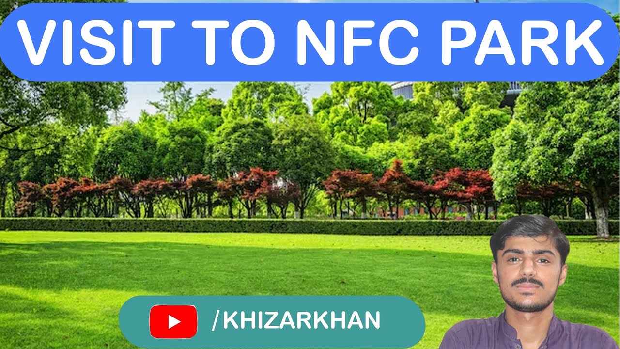 A Visit To NFC Park in Lahore Pakistan - YouTube