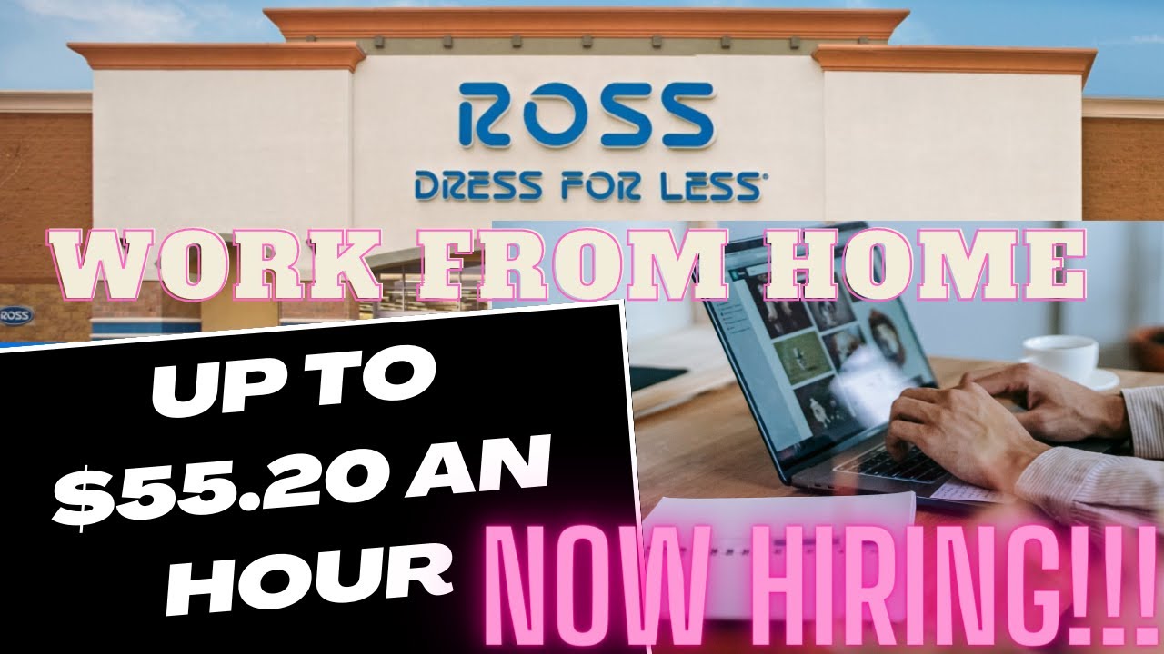 UP TO $55.20 an hour | Work From Home Job | ROSS STORE IS HIRING NOW ️ ...