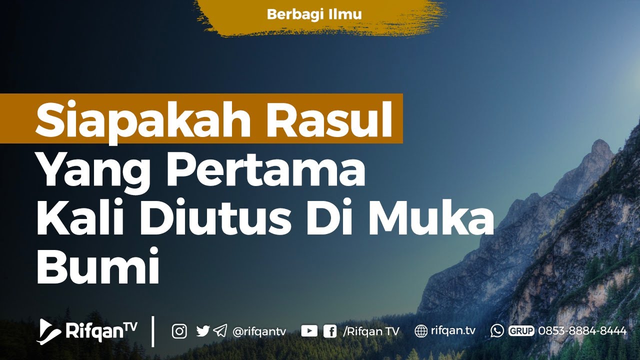 Siapakah Rasul Yang Pertama Kali Diutus Di Muka Bumi - Ustadz Muhammad ...