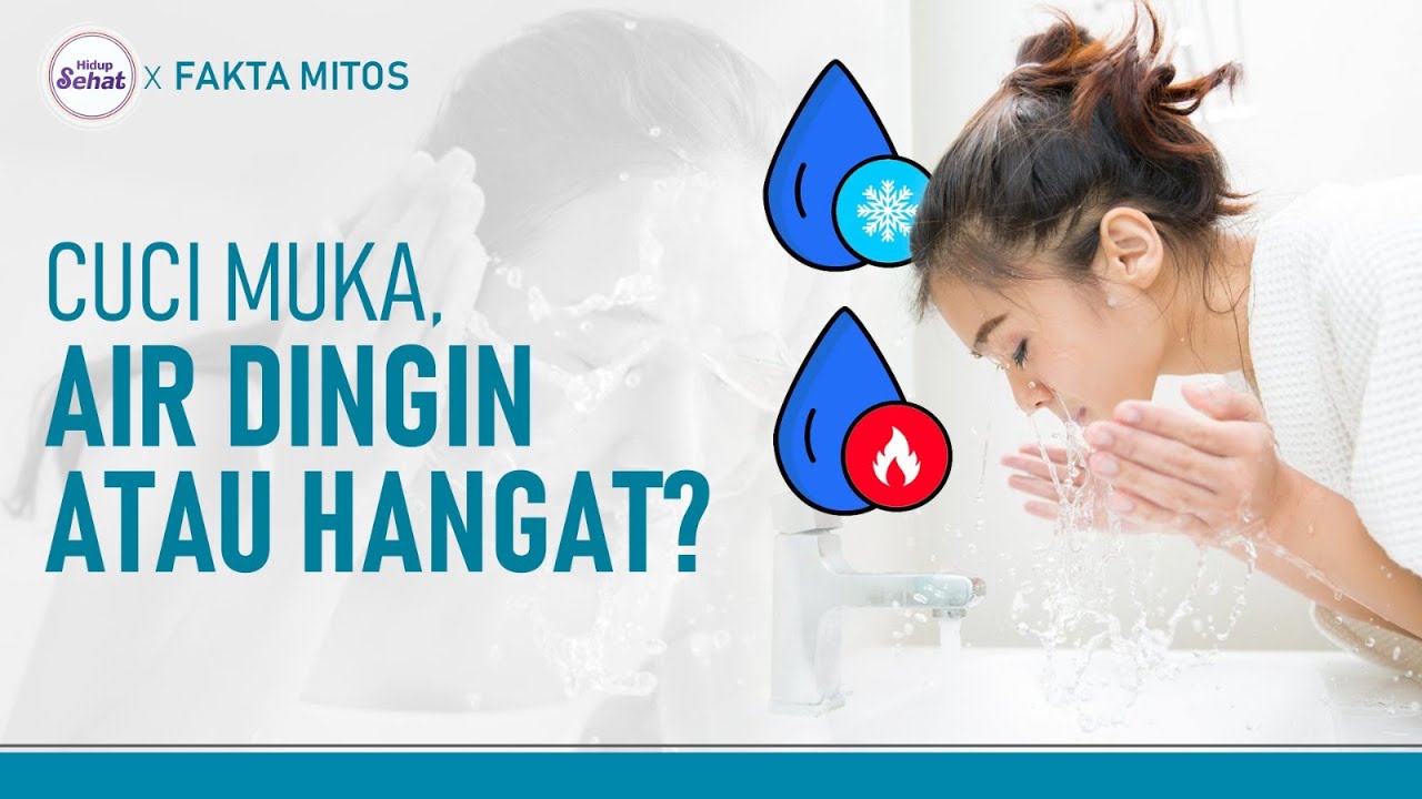 Lebih Baik Cuci Muka dengan Air Dingin atau Hangat? Ini Kata Ahli ...
