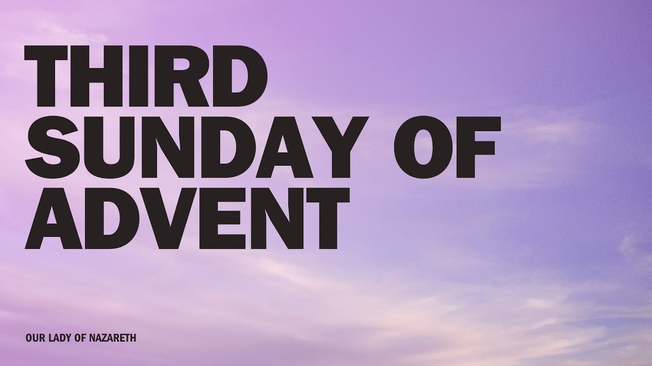 Third Sunday of Advent- 12-14-24 5pm - Our Lady of Nazareth - YouTube