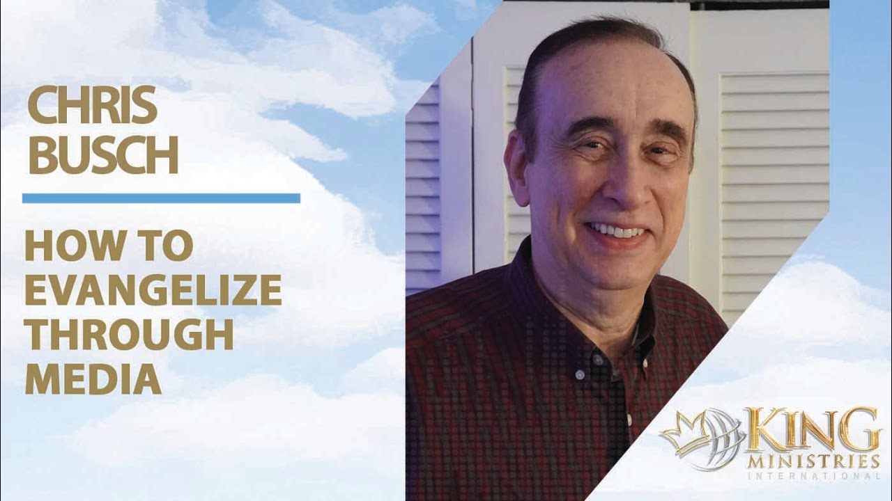 Chris Busch | How to Evangelize Through Media | The Evangelism Podcast with Evangelist Daniel ...
