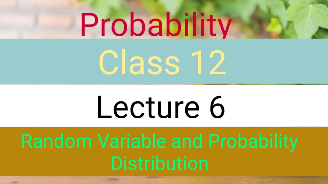 Probability | Class 12 | Lecture 6 | Random variable and Probability ...