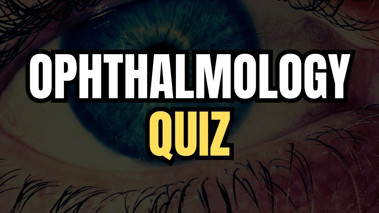 Ophthalmology Quiz - YouTube