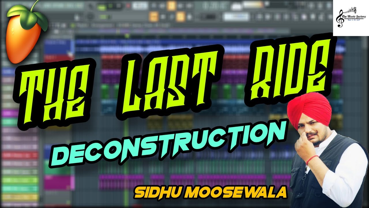 THE LAST RIDE | SIDHU MOOSEWALA |DECONSTRUCTION| FL STUDIO 20 |LOVISH ...