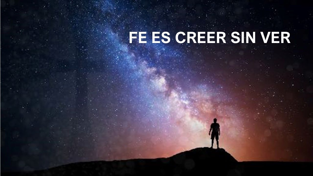 Fe es Creer sin Ver - YouTube