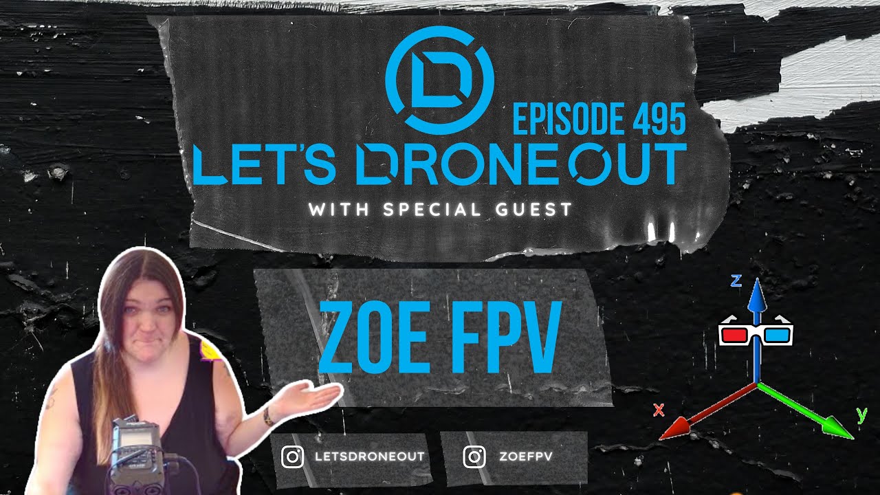 Let's Drone Out - Episode 495 w/Zoefpv - YouTube