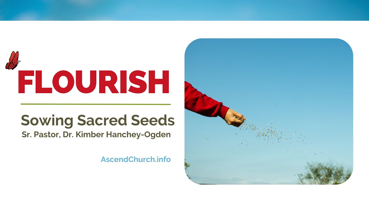 Flourish: Sowing Sacred Seeds - YouTube