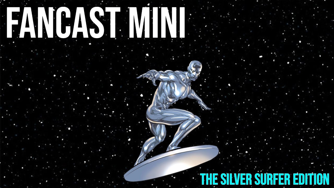 SILVER SURFER: A Fancast Mini - YouTube