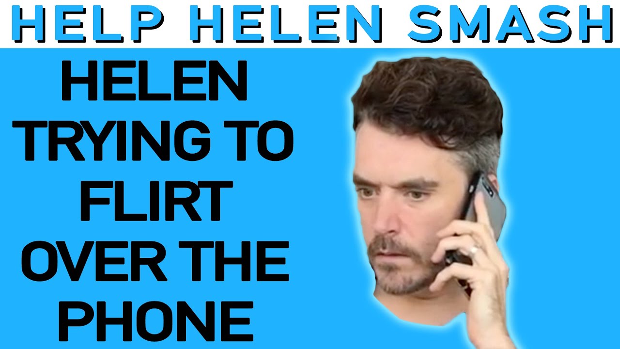 Helen Trying to Flirt Over The Phone | Help Helen Smash - YouTube