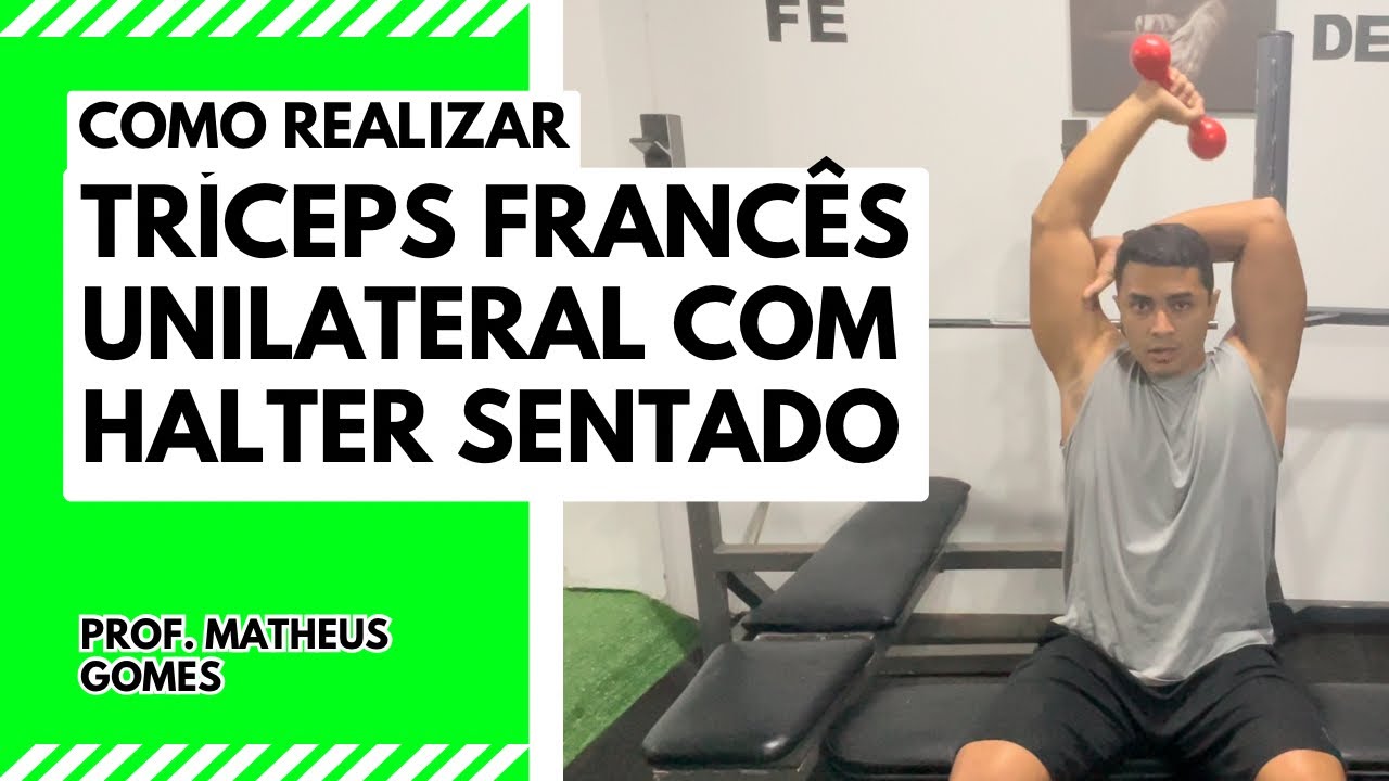 Tríceps francês unilateral com halter sentado - prof. Matheus Gomes ...