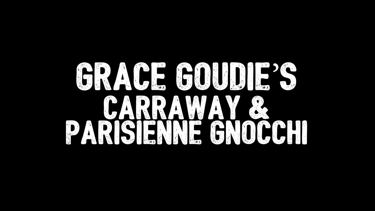 Grace Goudie's Caraway & Parisienne Gnocchi - YouTube