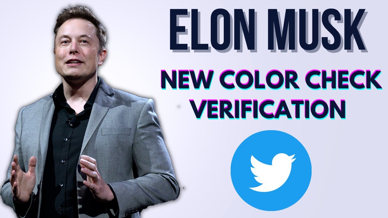 Elon Musk To Bring New Color Check Verification On Twitter - YouTube