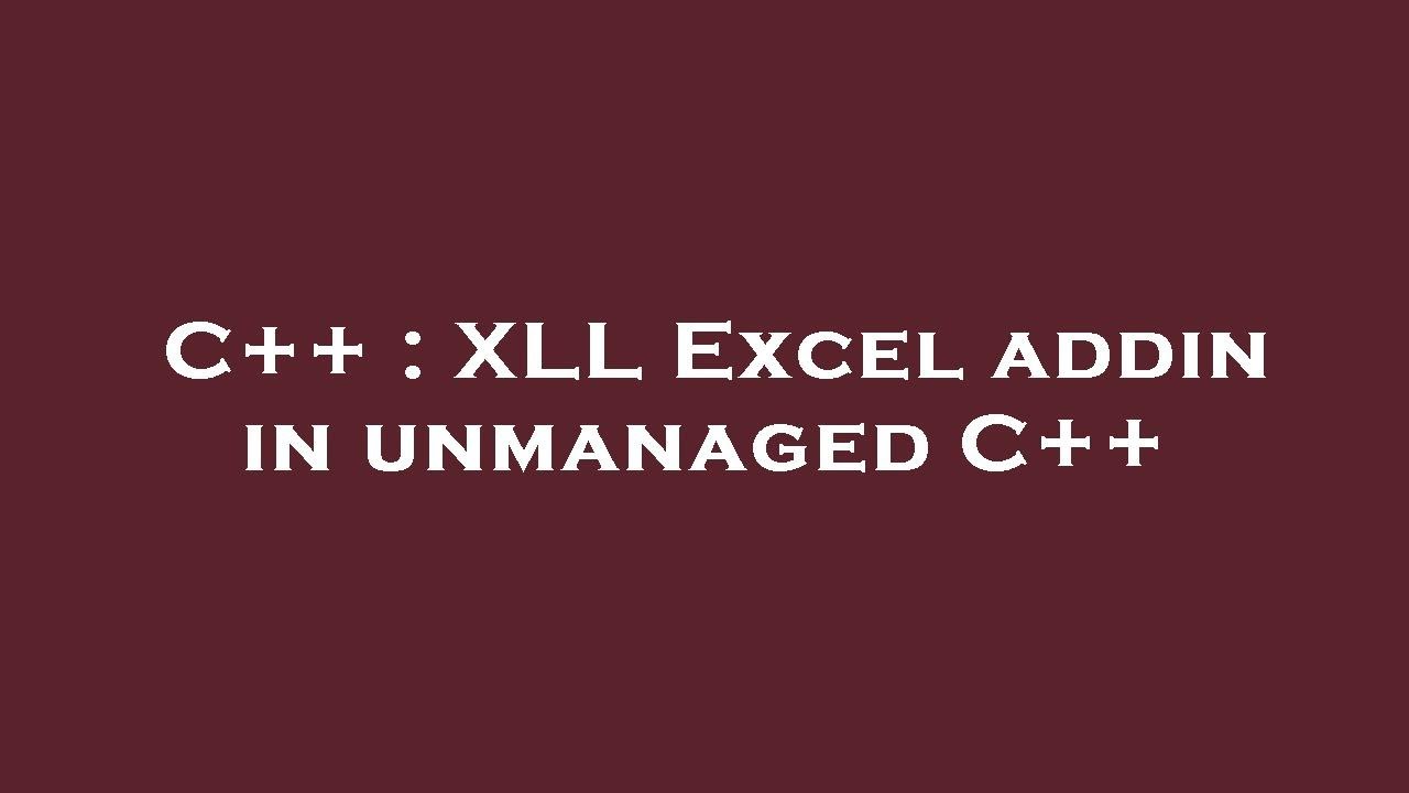 C++ : XLL Excel addin in unmanaged C++ - YouTube