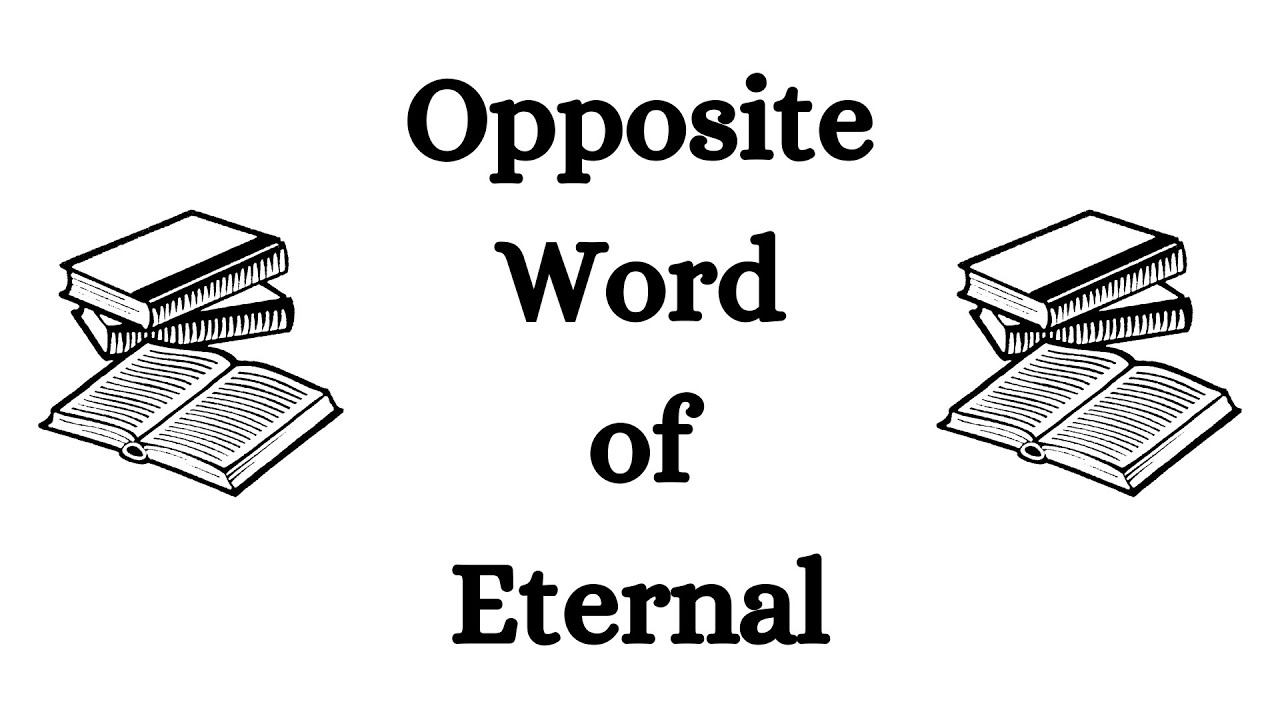 Opposite Word of Eternal in English | Eternal Opposite Word in English ...