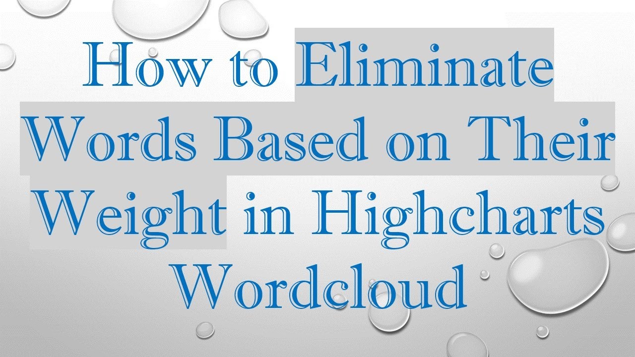 How to Eliminate Words Based on Their Weight in Highcharts Wordcloud ...