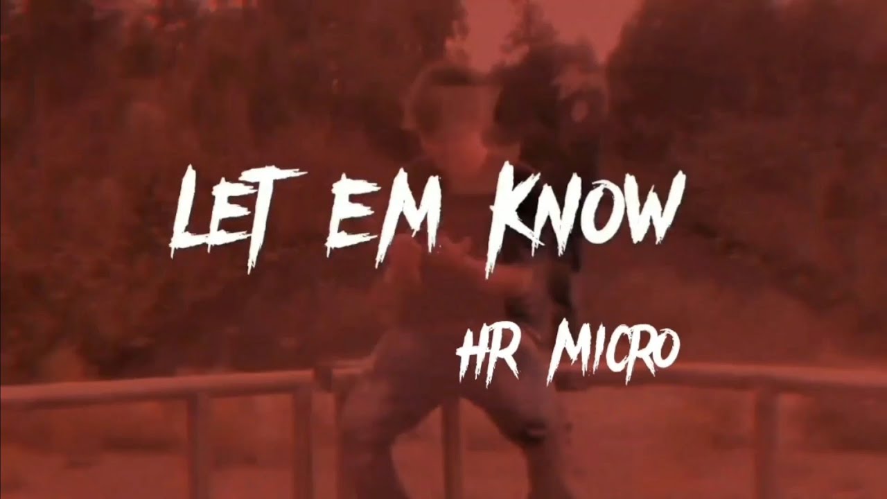 Let Em Know ( MUSIC VIDEO ) - HR Micro - YouTube