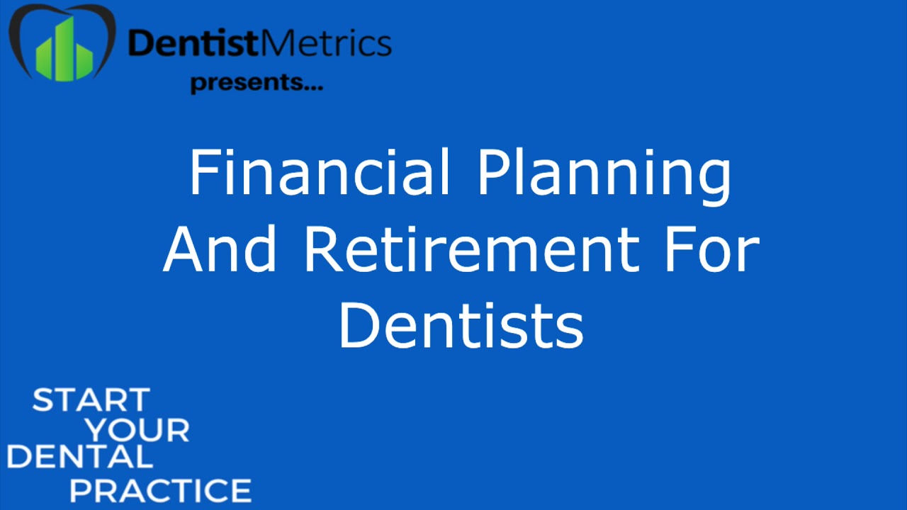 Financial Planning And Retirement For Dentists - YouTube