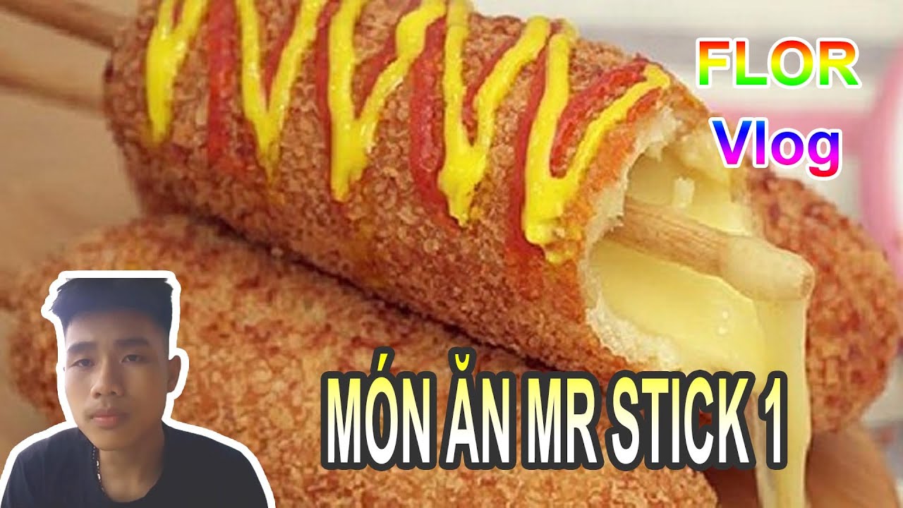 FLOR Vlog - MÓN ĂN MR STICK 1 - YouTube