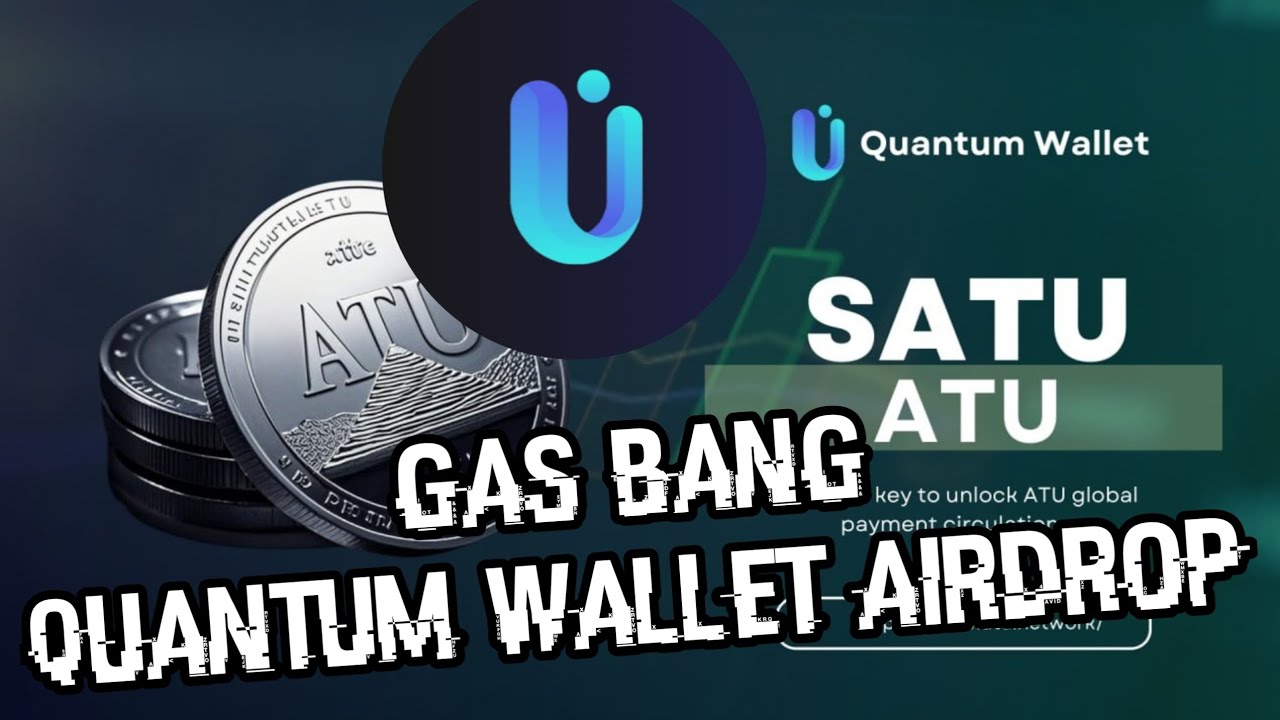Lengkap !! Airdrop Quantum Wallet Langsung Dapat 2000 $ATU #airdrop # ...