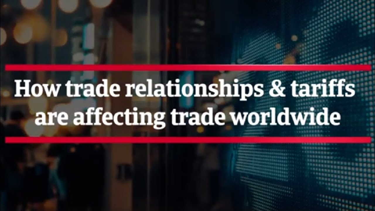 How trade relationships and tariffs are affecting trade - YouTube