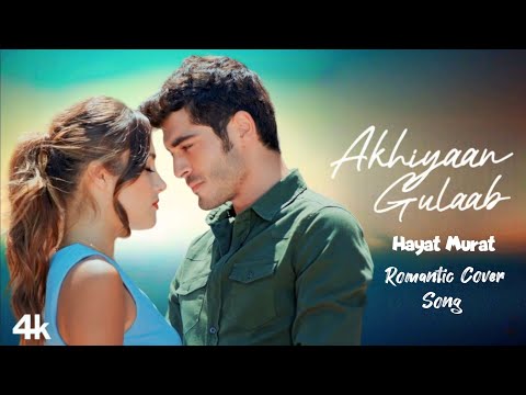 Akhiyaan Gulaab | Mitraz | Hayat & Murat | Romantic Cover Song